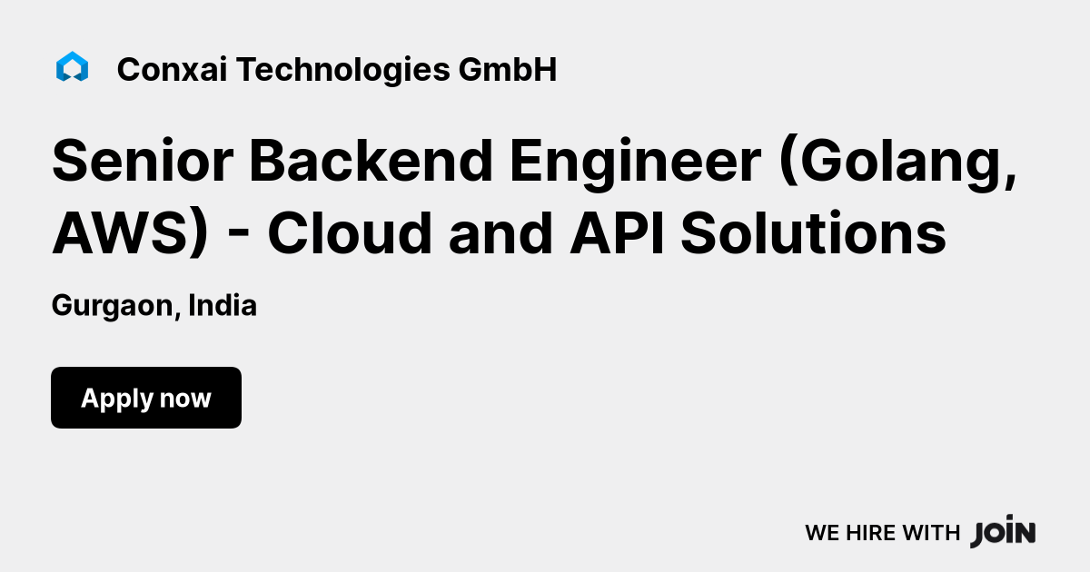 Conxai Technologies (Gurgaon): Senior Backend Engineer (Golang, AWS) - Cloud and API Solutions