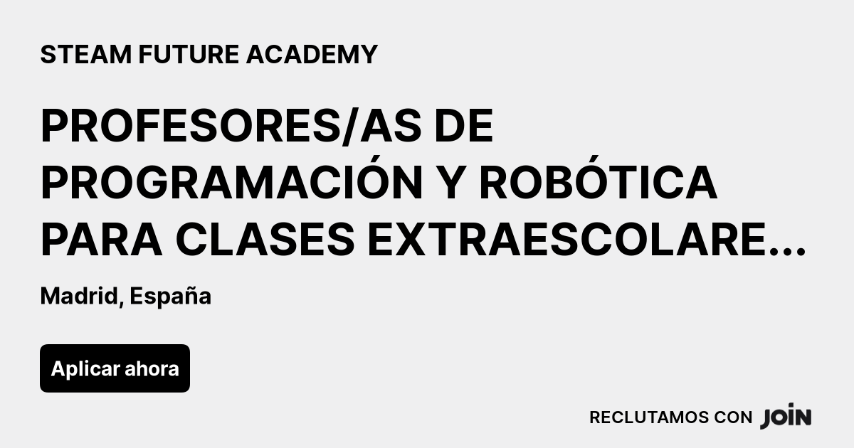 STEAM FUTURE ACADEMY (Madrid): PROFESORES/AS DE PROGRAMACIÓN Y ROBÓTICA ...