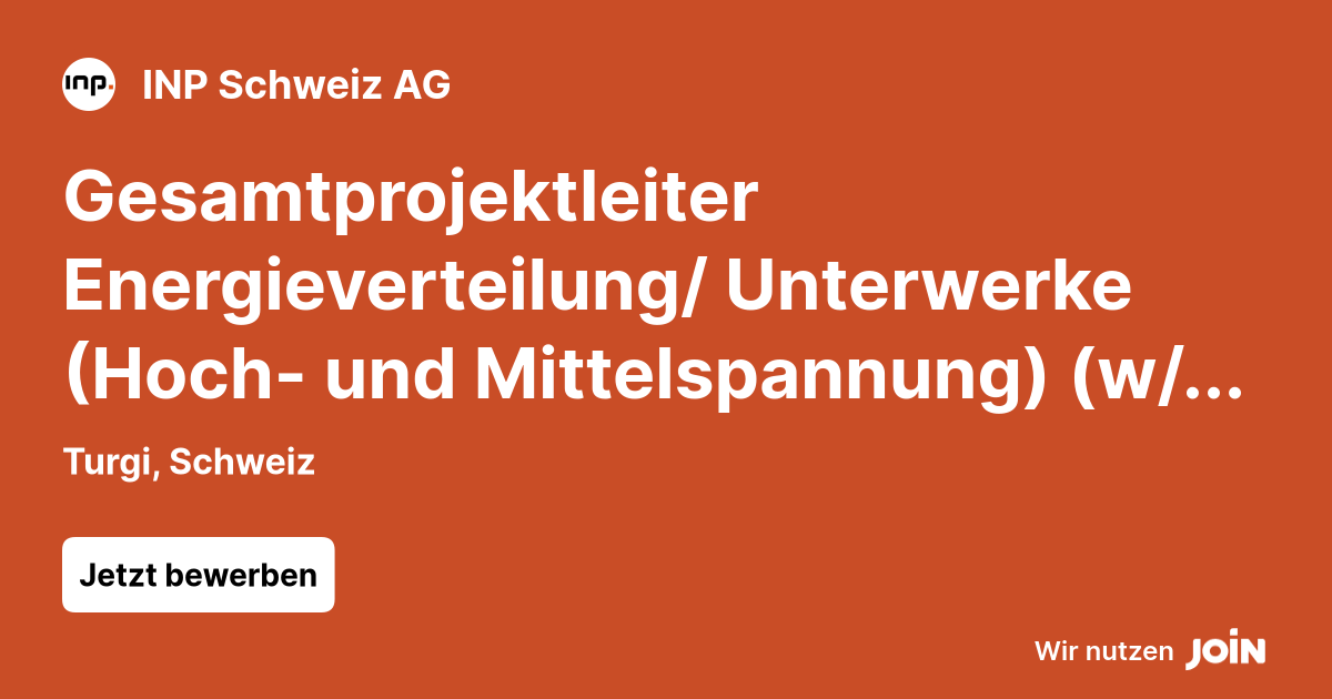 INP Schweiz (Turgi): Gesamtprojektleiter Energieverteilung/ Unterwerke ...