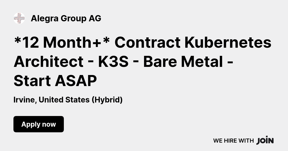 Alegra Group (Irvine): *12 Month+* Contract Kubernetes Architect - K3S ...