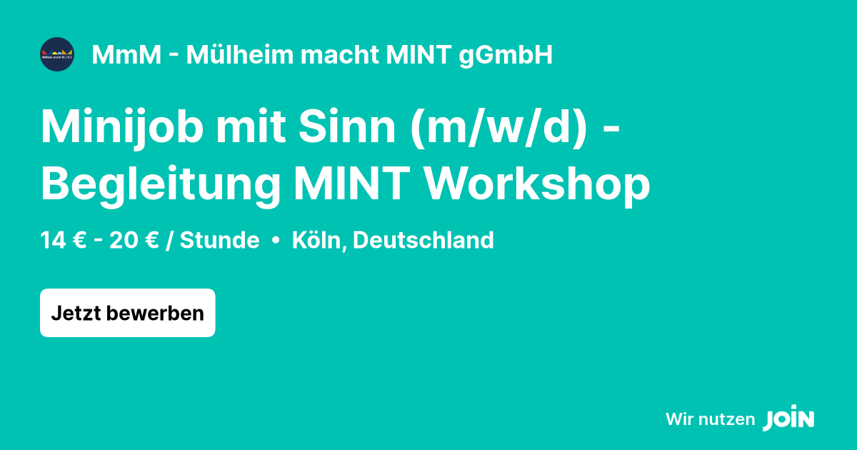 MmM - Mülheim macht MINT gGmbH (Köln): Minijob mit Sinn (m/w/d) - Begleitung MINT Workshop