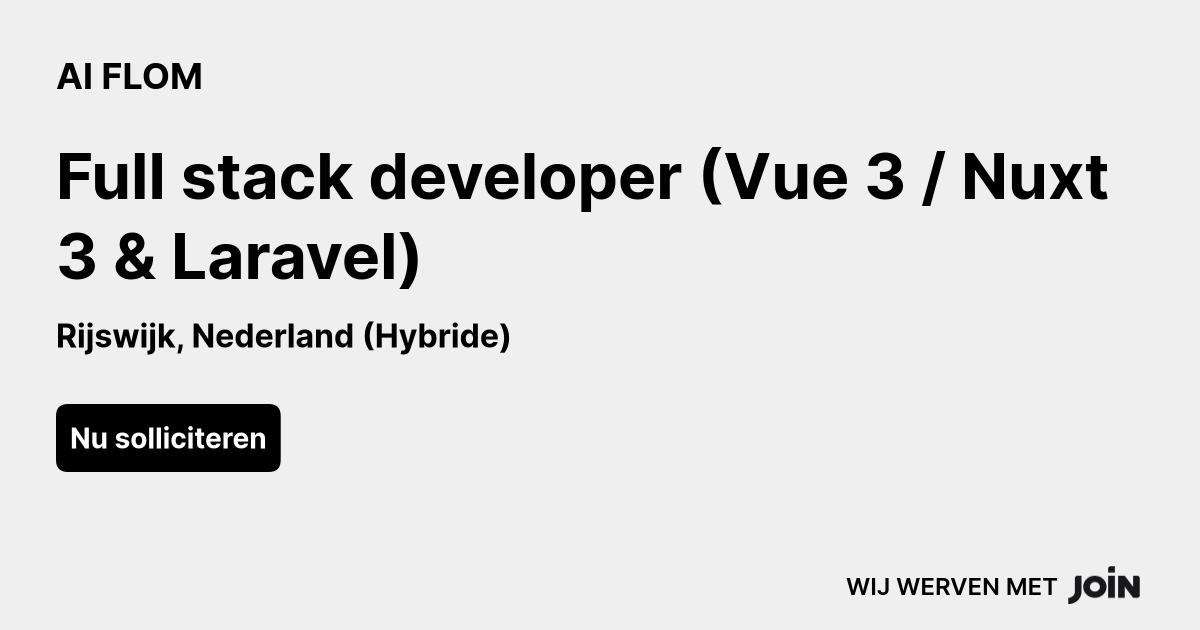 AI FLOM (Rijswijk): Full stack developer (Vue 3 / Nuxt 3 & Laravel)