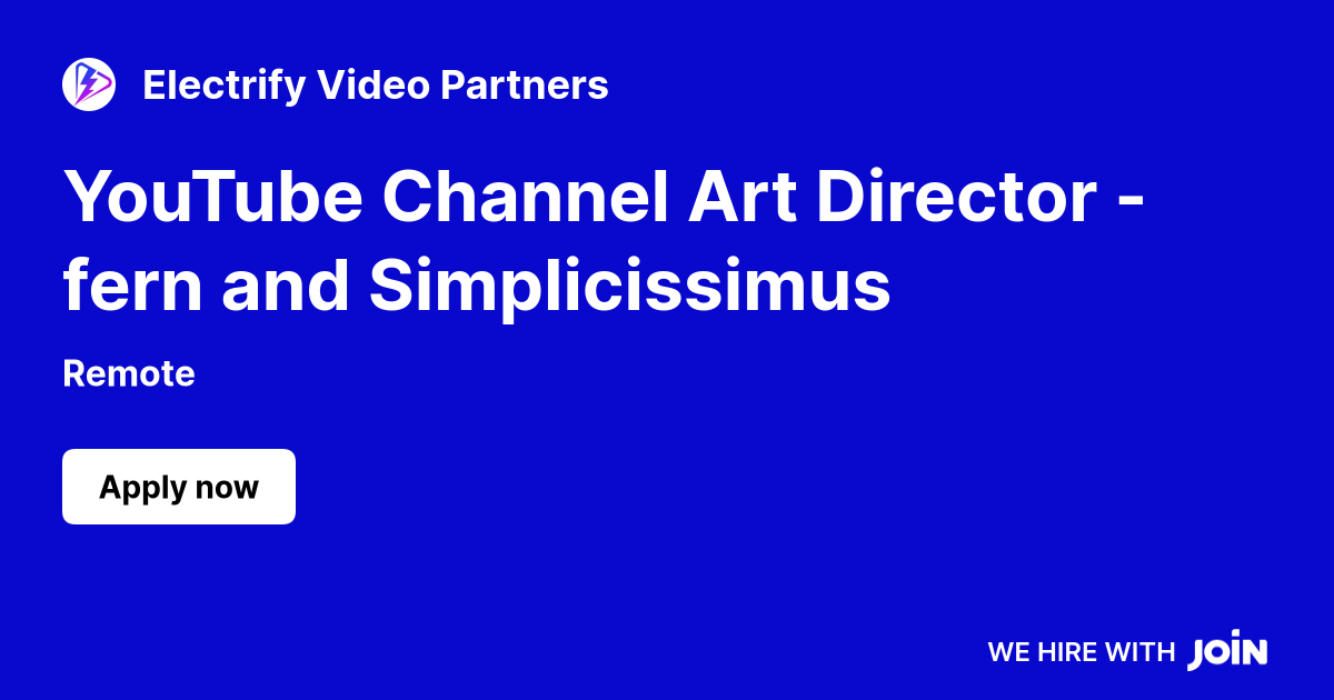 Electrify Video Partners (Remote): YouTube Channel Art Director - fern ...