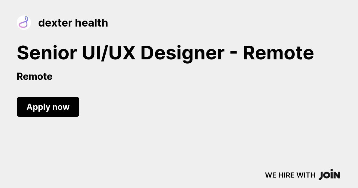 dexter health (Remote): Senior UI/UX Designer - Remote