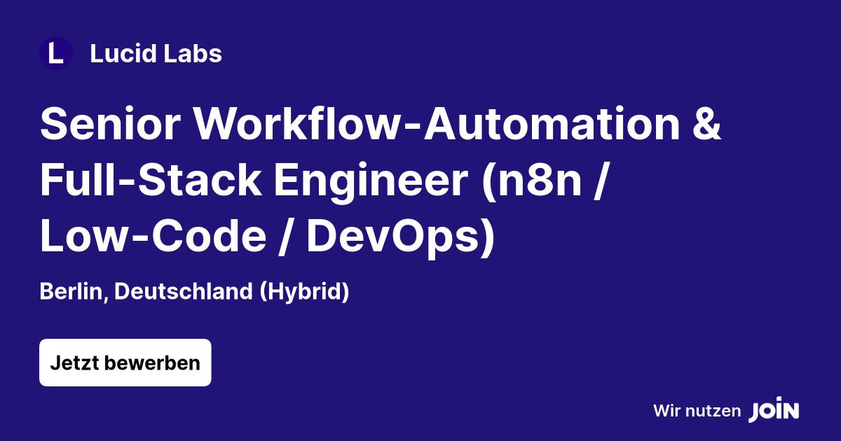 Lucid Labs (Berlin): Senior Workflow-Automation & Full-Stack Engineer (n8n / Low-Code / DevOps)