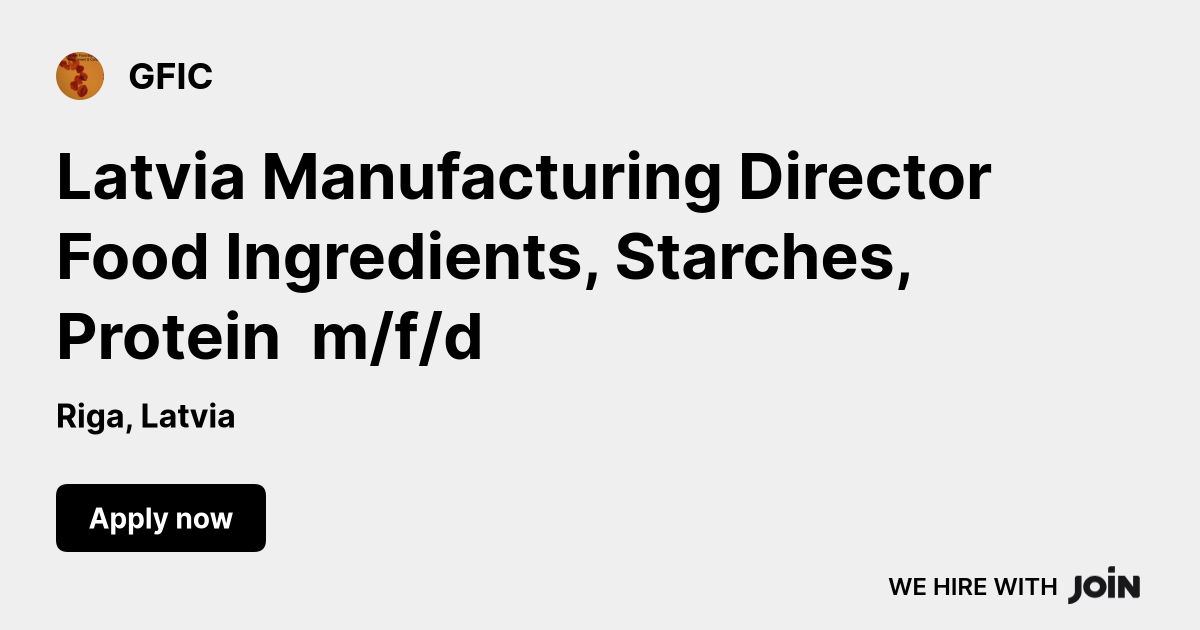 GFIC (Riga): Latvia Manufacturing Director Food Ingredients, Starches ...