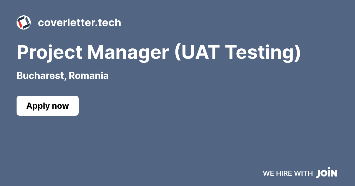 coverletter.tech (Bucharest): Project Manager (UAT Testing)