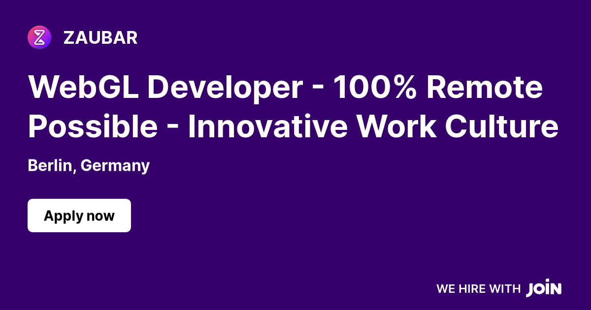 ZAUBAR (Remote): WebGL Developer - 100% Remote Possible - Innovative ...