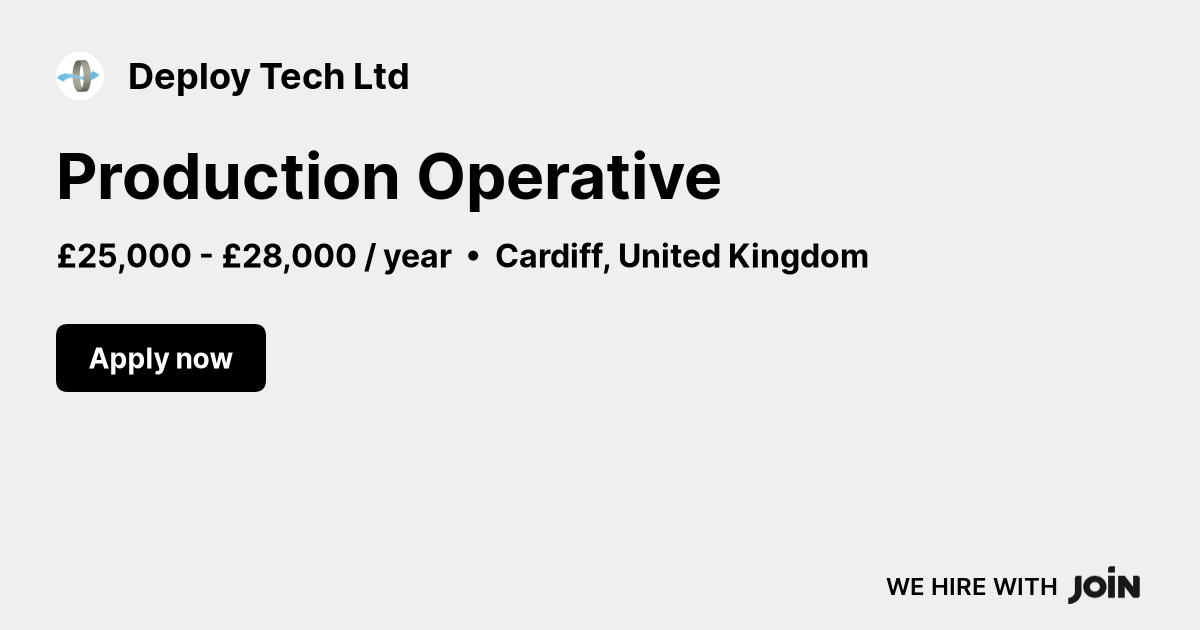 Deploy Tech Ltd (Cardiff): Production Operative
