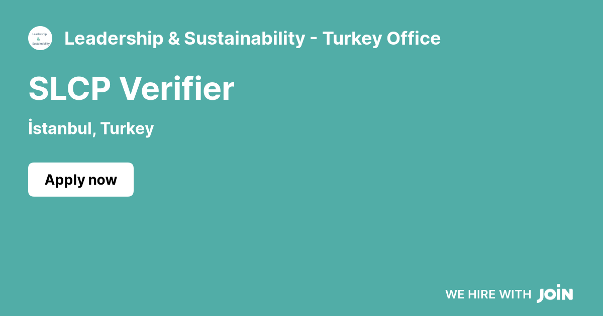 Leadership & Sustainability - Turkey Office (Remote): SLCP Verifier
