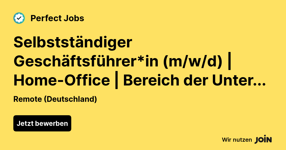Perfect Jobs (Remote): Selbstständiger Geschäftsführer*in (m/w/d ...