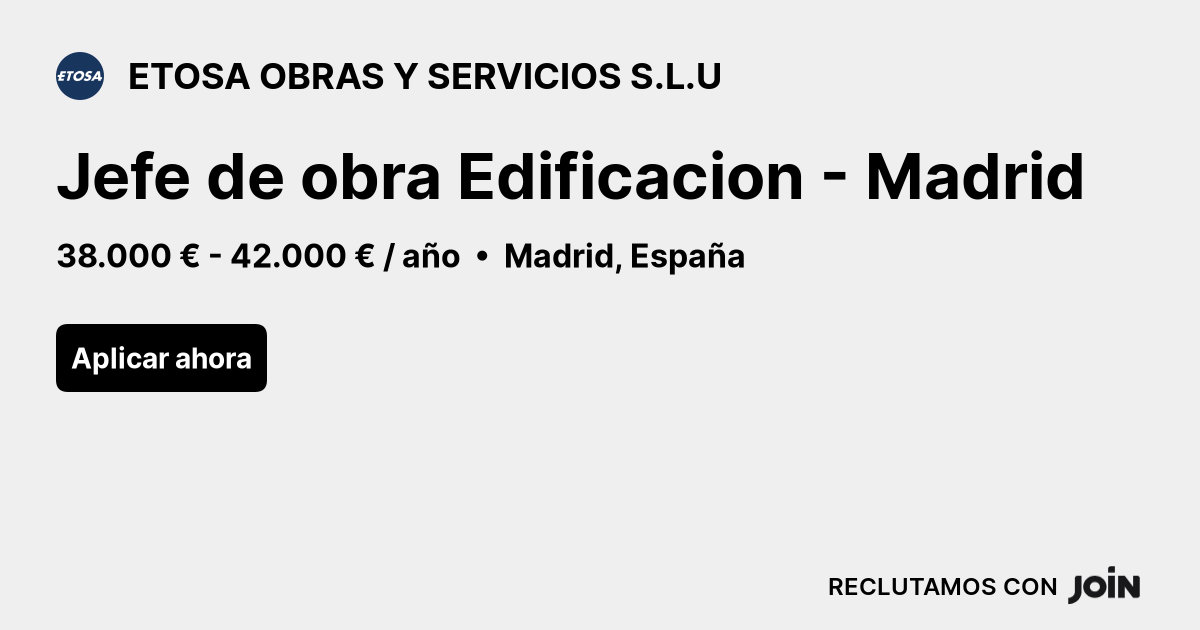 ETOSA OBRAS Y SERVICIOS S.L.U (Madrid): Jefe de obra Edificacion - Madrid